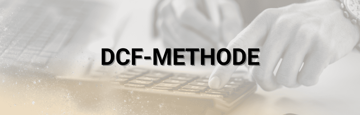 DCF-Methode: Was ist das Discounted-Cashflow-Verfahren?