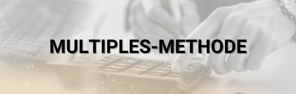 Unternehmensbewertung mit Multiples: Multiples-Methode